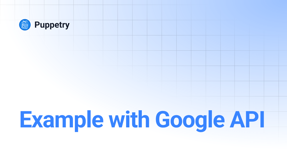 Example with Google API | Puppetry